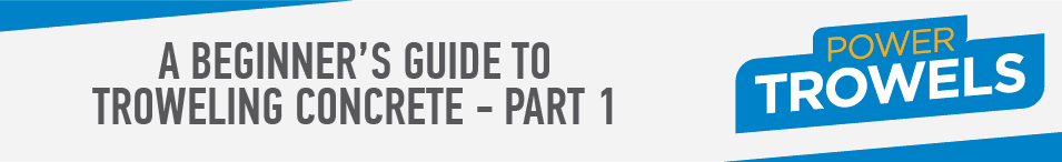 A Beginner's Guide to Troweling Concrete - Part 1