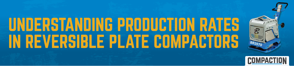 Understanding Production Rates in Reversible Plate Compactors