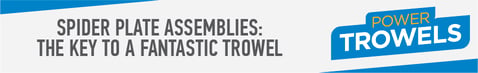 Spider Plate Assemblies: The Key to a Fantastic Trowel